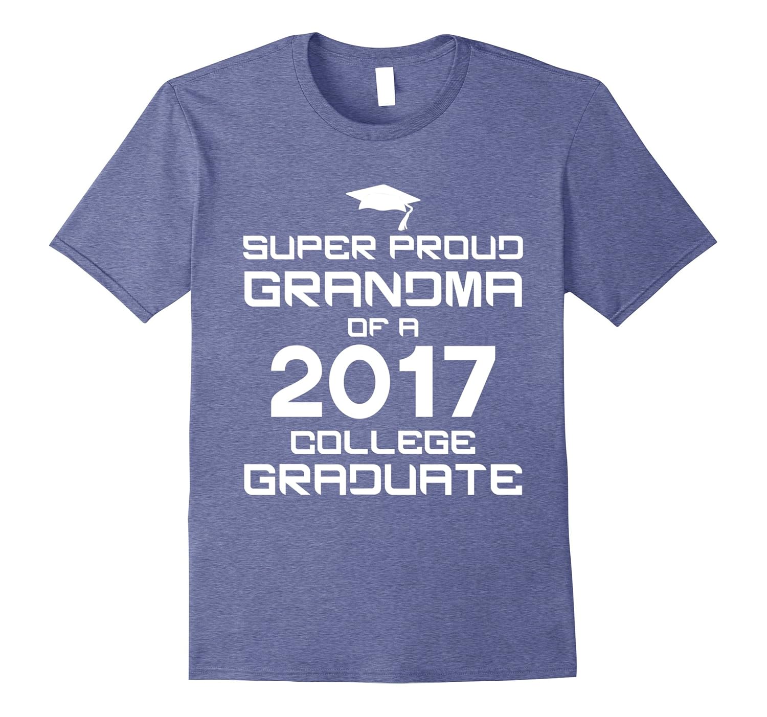Super Proud Grandma of A 2017 College Graduate T-Shirt Gift-CD – Canditee