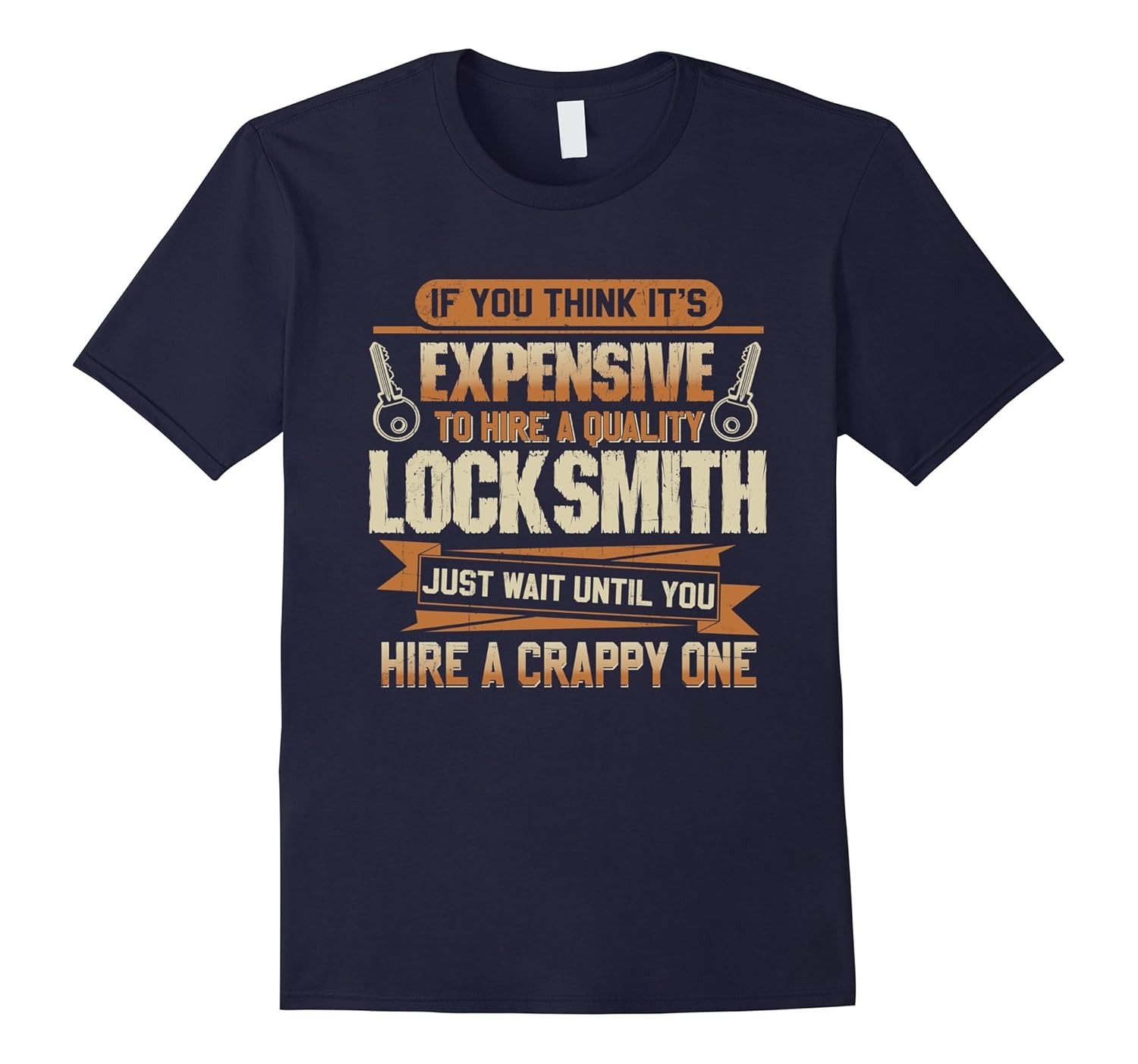 Expensive To Hire A Quality Locksmith T-Shirt-4LVS