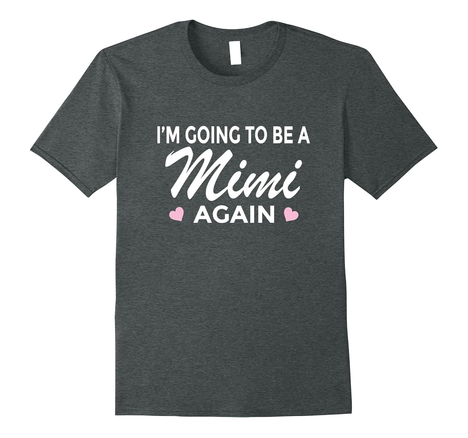 I’m Going To Be a Mimi Again Funny T-Shirt-4LVS – 4loveshirt