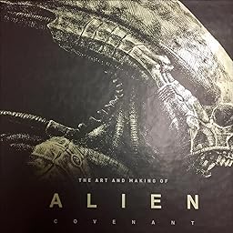 The Art and Making of Alien: Covenant: Simon Ward: 9781785653810 ...