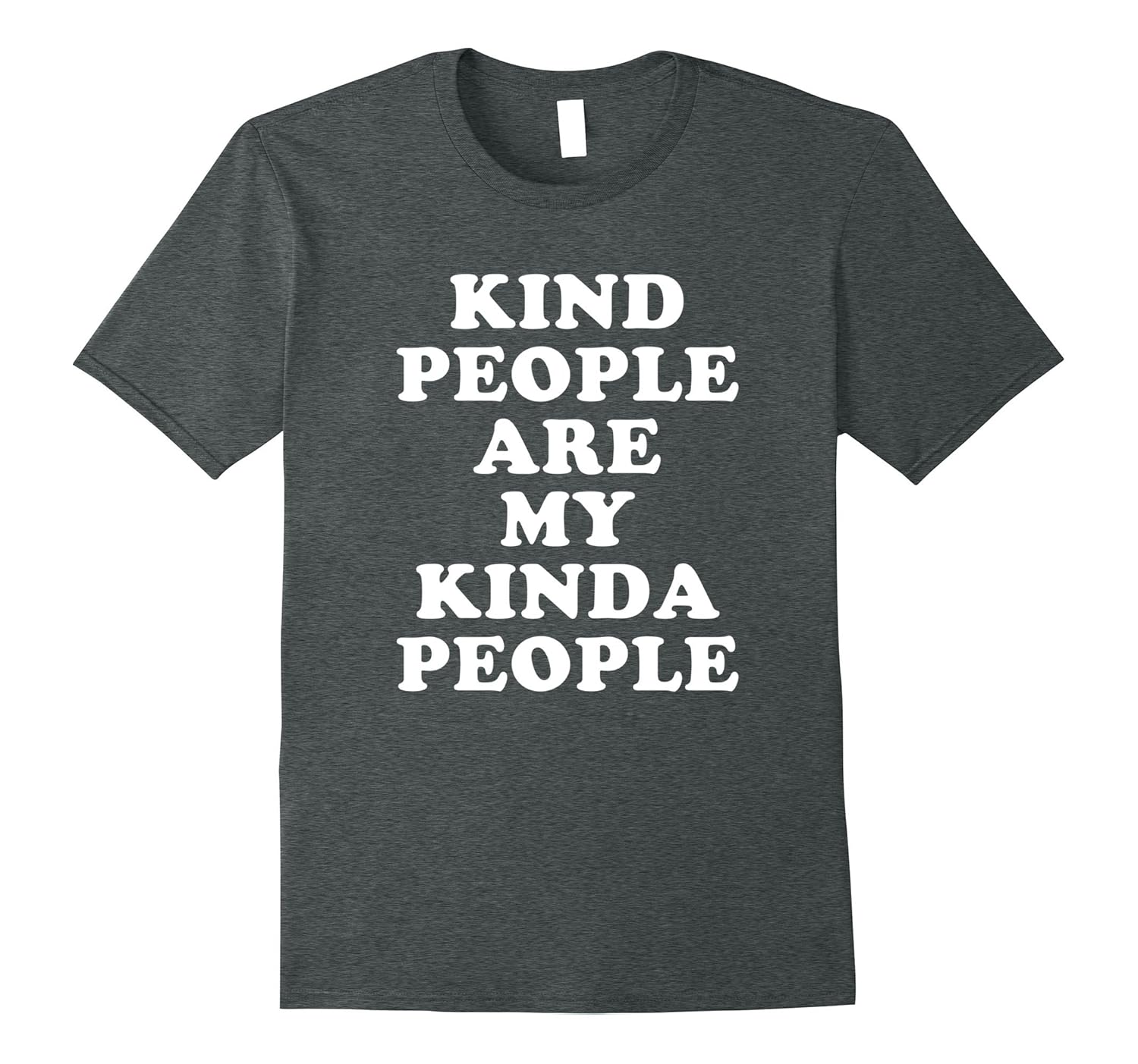 Kind People Are My Kinda People T-Shirt-4LVS – 4loveshirt