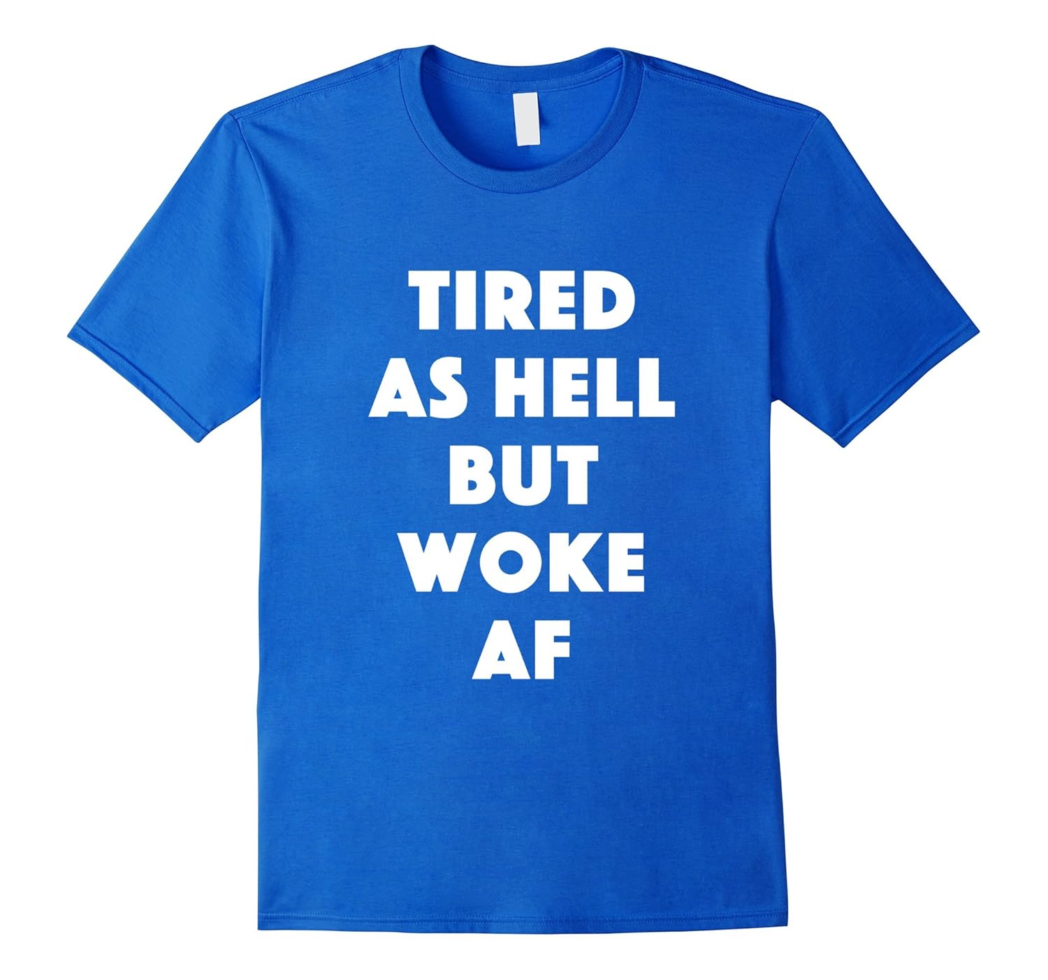 Tired as hell but woke AF t shirt-Art – Artvinatee