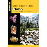 Rockhounding Idaho: A Guide To 99 Of The State's Best Rockhounding ...