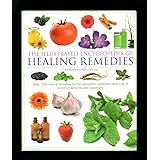 The Illustrated Encyclopedia of Healing Remedies: Over 1,000 Natural ...