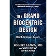 The Grand Biocentric Design: How Life Creates Reality: Lanza, Robert ...