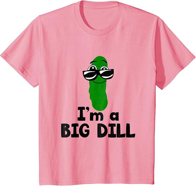 Amazon.com: I'm a Big Dill T-Shirt: Clothing