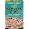 Persian Fire: Holland, Tom: 0000349117179: Books - Amazon.ca