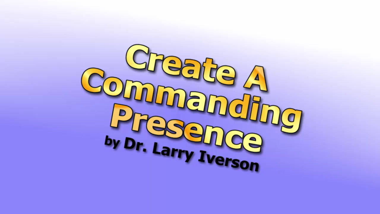Create A Commanding Presence - Learn how to create a commanding ...