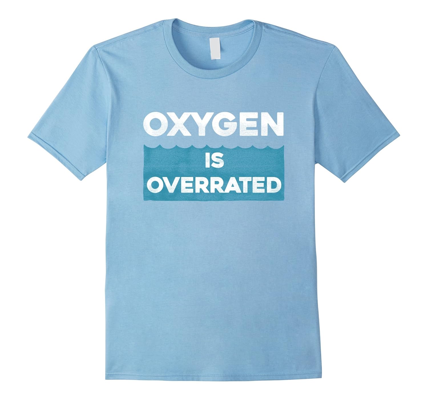 Swimming Oxygen Is Overrated T Shirt – Funny Swim Team Pun-CD – Canditee