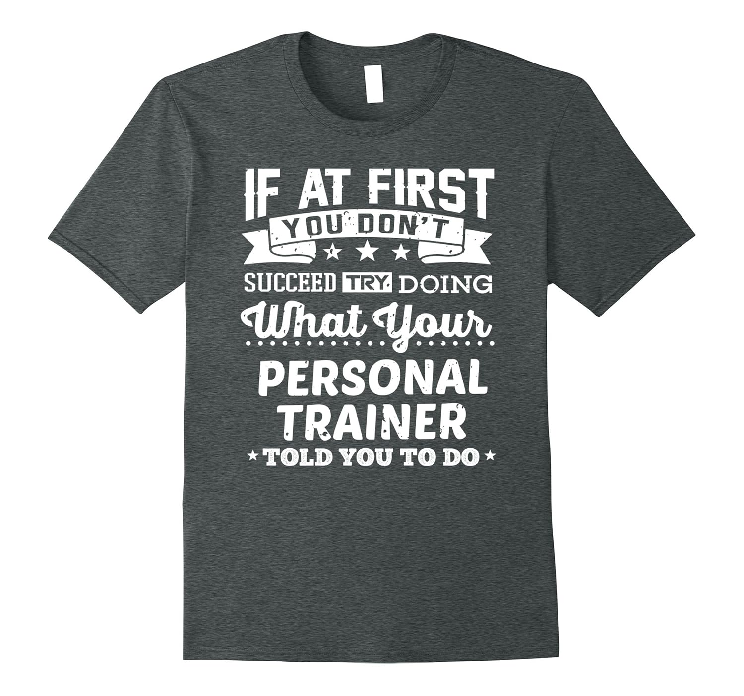 Personal Trainer Shirt If You Don’t Succeed Gym Gift T-Shirt-TH – TEEHELEN