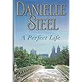 A Perfect Life: A Novel: Steel, Danielle: 9780345530943: Books - Amazon.ca