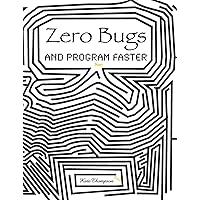 Zero Bugs and Program Faster: Thompson, Kate: 9780996193313: Amazon.com ...