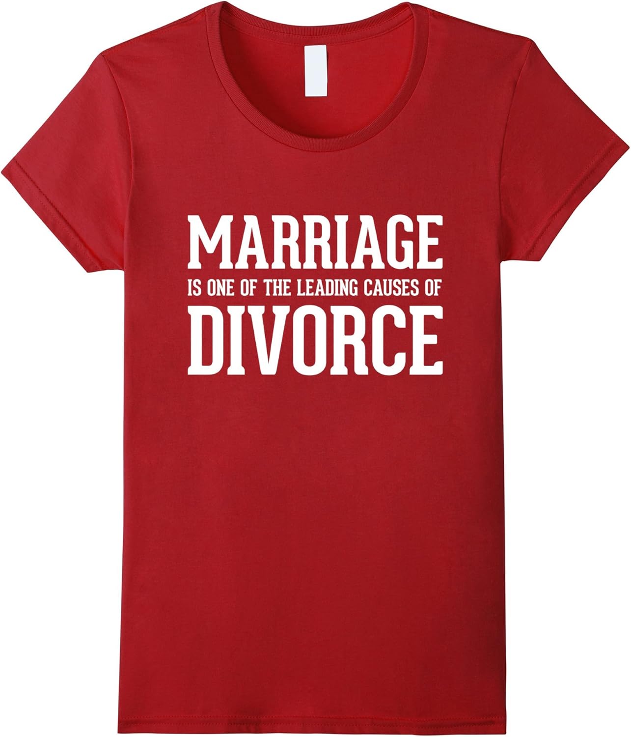 Women's Marriage is One of the Leading Causes of Divorce T-Shirt Large ...