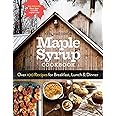 Maple Syrup Cookbook, 3rd Edition: Over 100 Recipes for Breakfast ...