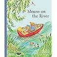 Mouse on the River: A Journey Through Nature (Mouse’s Adventures ...