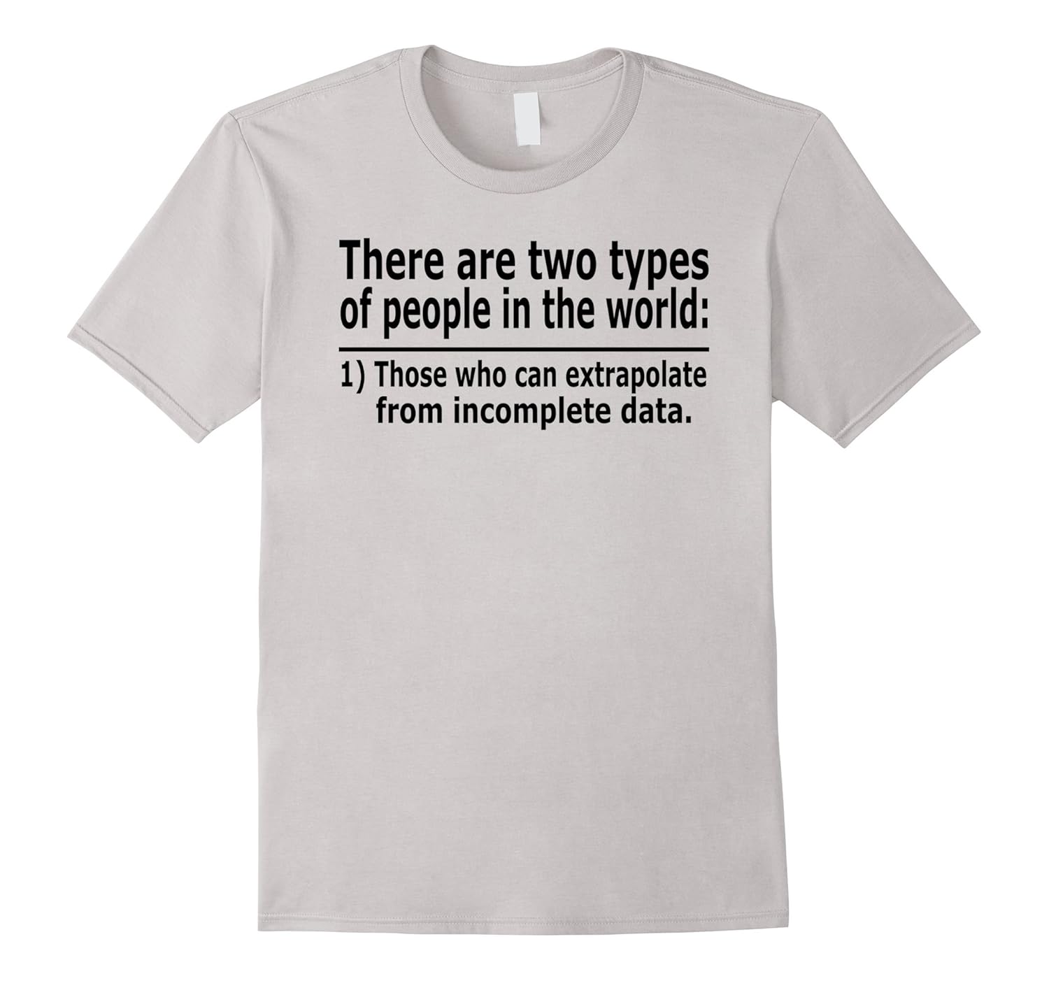 Those Who Can Extrapolate From Incomplete Data Funny T-shirt-T-Shirt ...