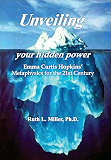 Unveiling Your Hidden Power: Emma Curtis Hopkins' Metaphysics for the ...