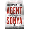 Agent Sonya: Moscow's Most Daring Wartime Spy: Macintyre, Ben ...