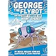 Amazon.com: George the Flybot and the Lost Camera on Mount Everest ...
