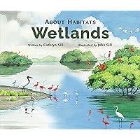 About Habitats: Wetlands: Sill, Cathryn, Sill, John: 9781561456895 ...