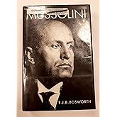 Amazon.com: Mussolini: 9780300186468: Bosworth, Richard J. B.: Books