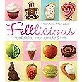 Feltlicious: Needle-Felted Treats to Make & Give: Chapin, Kari, Wessel ...