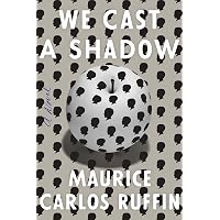 We Cast a Shadow: A Novel: Ruffin, Maurice Carlos: 9780525509066 ...