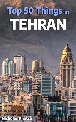 Top 50 Best Things to do in Tehran, Iran: The Most In-Depth Travel ...