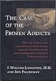 The Case of the Frozen Addicts: J. William Langston, Jon Palfreman ...