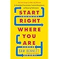 Start Right Where You Are: How Little Changes Can Make a Big Difference ...