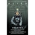 Alien: Covenant Origins - The Official Prequel to the Blockbuster Film ...
