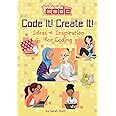 Code It! Create It!: Ideas & Inspiration for Coding (Girls Who Code ...