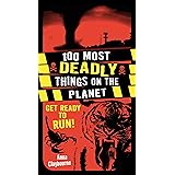 100 Deadliest Things on the Planet (100 Most...): Claybourne, Anna ...