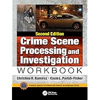 Crime Scene Processing and Investigation Workbook, Second Edition (Practical Aspects of Criminal ...