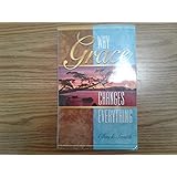Why Grace Changes Everything: Chuck Smith, The Word For Today, The Word ...