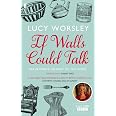 If Walls Could Talk: An intimate history of the home : Worsley, Lucy ...