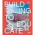 Building to Educate: School Architecture & Design: Kramer, Sibylle ...