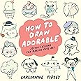 Amazon.com: How to Draw Adorable: Joyful Lessons for Making Cute Art ...