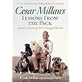 Cesar Millan's Lessons From the Pack: Stories of the Dogs Who Changed ...
