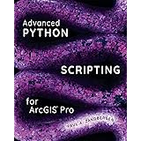 Python Scripting for ArcGIS (Python Scripting, 1): Zandbergen, Paul A ...