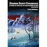 Donner Party Cookbook: A Guide to Survival on the Hastings Cut Off: Del ...