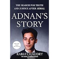 Adnan's Story: The Search for Truth and Justice After Serial: Chaudry ...