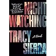 Nightwatching: Fallon Book Club Pick (A Novel): Sierra, Tracy ...