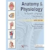 Anatomy & Physiology for Speech, Language, and Hearing, Seventh Edition ...
