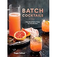 Amazon.com: Batch Cocktails: Make-Ahead Pitcher Drinks for Every Occasion eBook : Hoffman ...