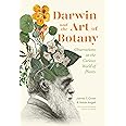 Darwin and the Art of Botany: Observations on the Curious World of Plants: Costa, James T ...