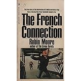 The French Connection: A True Account of Cops, Narcotics, and ...