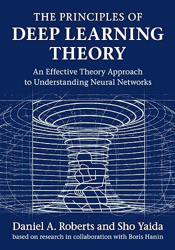The Principles of Deep Learning Theory: An Effective Theory Approach to Understanding Neural ...
