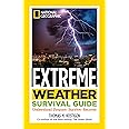 National Geographic Extreme Weather Survival Guide: Understand, Prepare ...