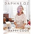 The Happy Cook: 125 Recipes for Eating Every Day Like It's the Weekend ...